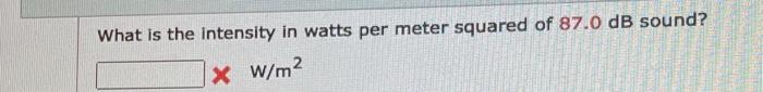 Solved What is the intensity in watts per meter squared of | Chegg.com