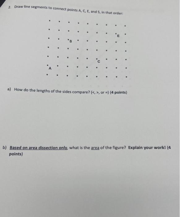 Solved 2. Draw line segments to connect points A,C,E, and S, | Chegg.com