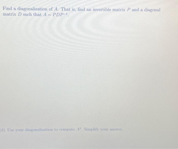 Solved Consider the matrix A=[1423]Find a diagonalization of | Chegg.com