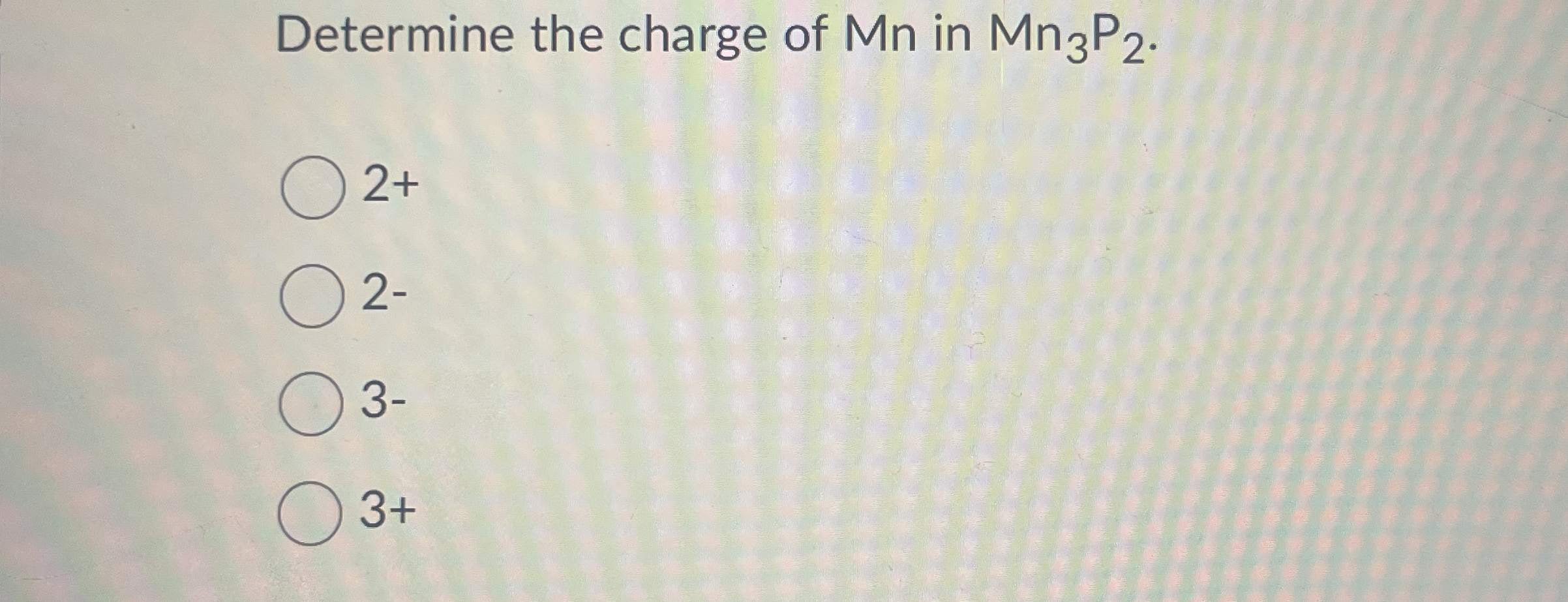 Solved Determine the charge of Mn in Mn3P2.2+2-3-3+ | Chegg.com
