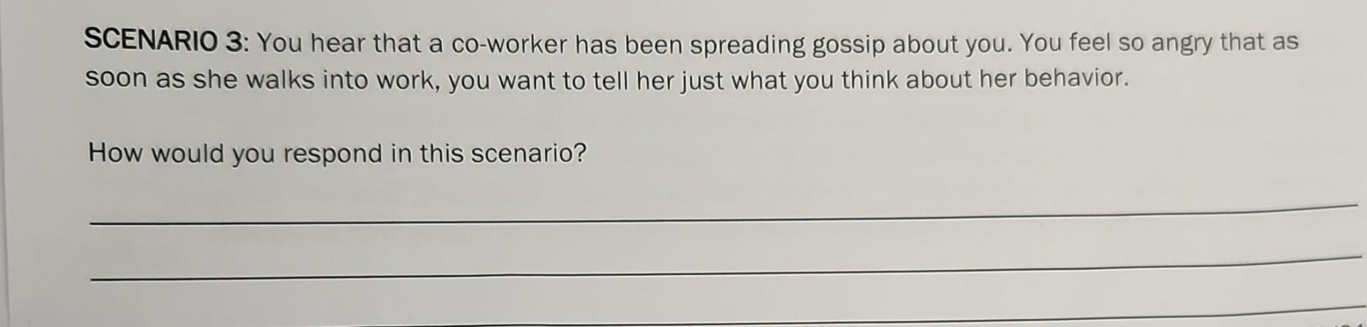 Solved SCENARIO 3: You hear that a co-worker has been | Chegg.com