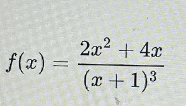 Solved f(x)=2x2+4x(x+1)3 | Chegg.com