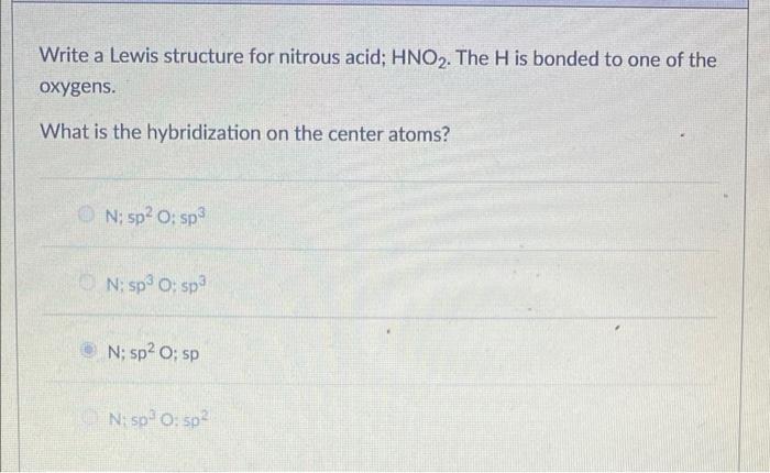 Solved Write a Lewis structure for nitrous acid; HNO2. The | Chegg.com