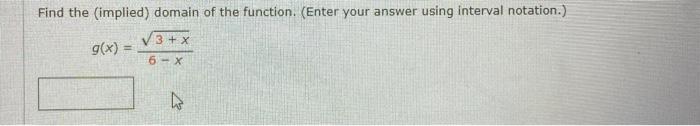 Solved Find the implied) domain of the function. (Enter your | Chegg.com