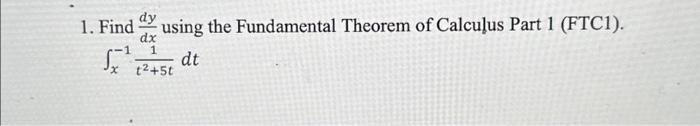 Solved dy dx 1 t²+5t 1. Find using the Fundamental Theorem | Chegg.com