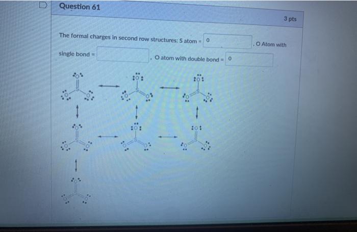 Solved Question 61 3 pts The formal charges in second row | Chegg.com Solved Question 61 3 pts The formal charges in second row | Chegg.com