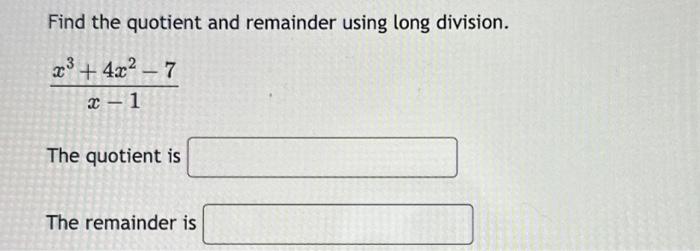 Solved Find the quotient and remainder using long division. | Chegg.com
