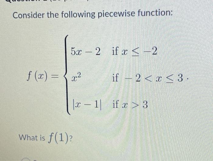 Solved Consider the following piecewise function: 5x – 2 if | Chegg.com