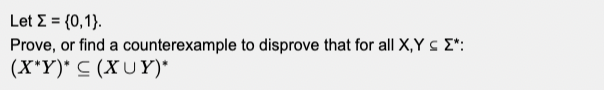 Solved Let Σ={0,1}.Prove, or find a counterexample to | Chegg.com
