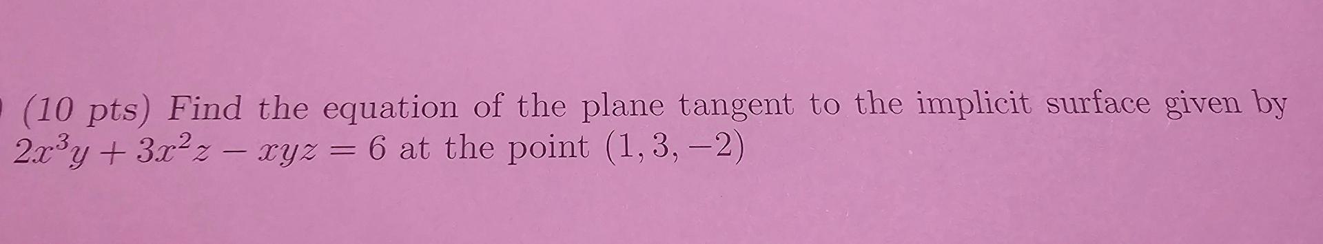 Solved (10 pts) Find the equation of the plane tangent to | Chegg.com