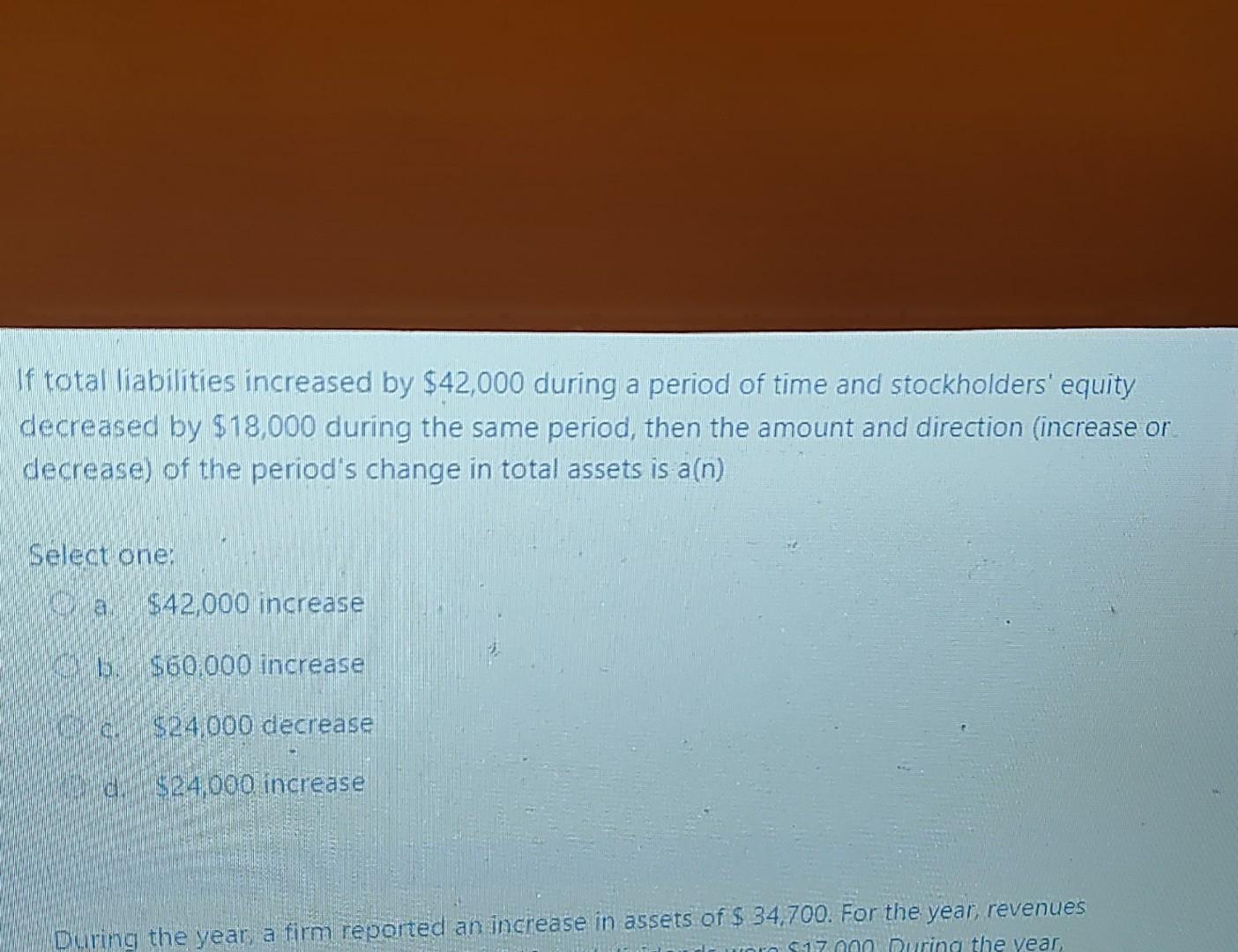 Solved If total liabilities increased by $42,000 during a | Chegg.com