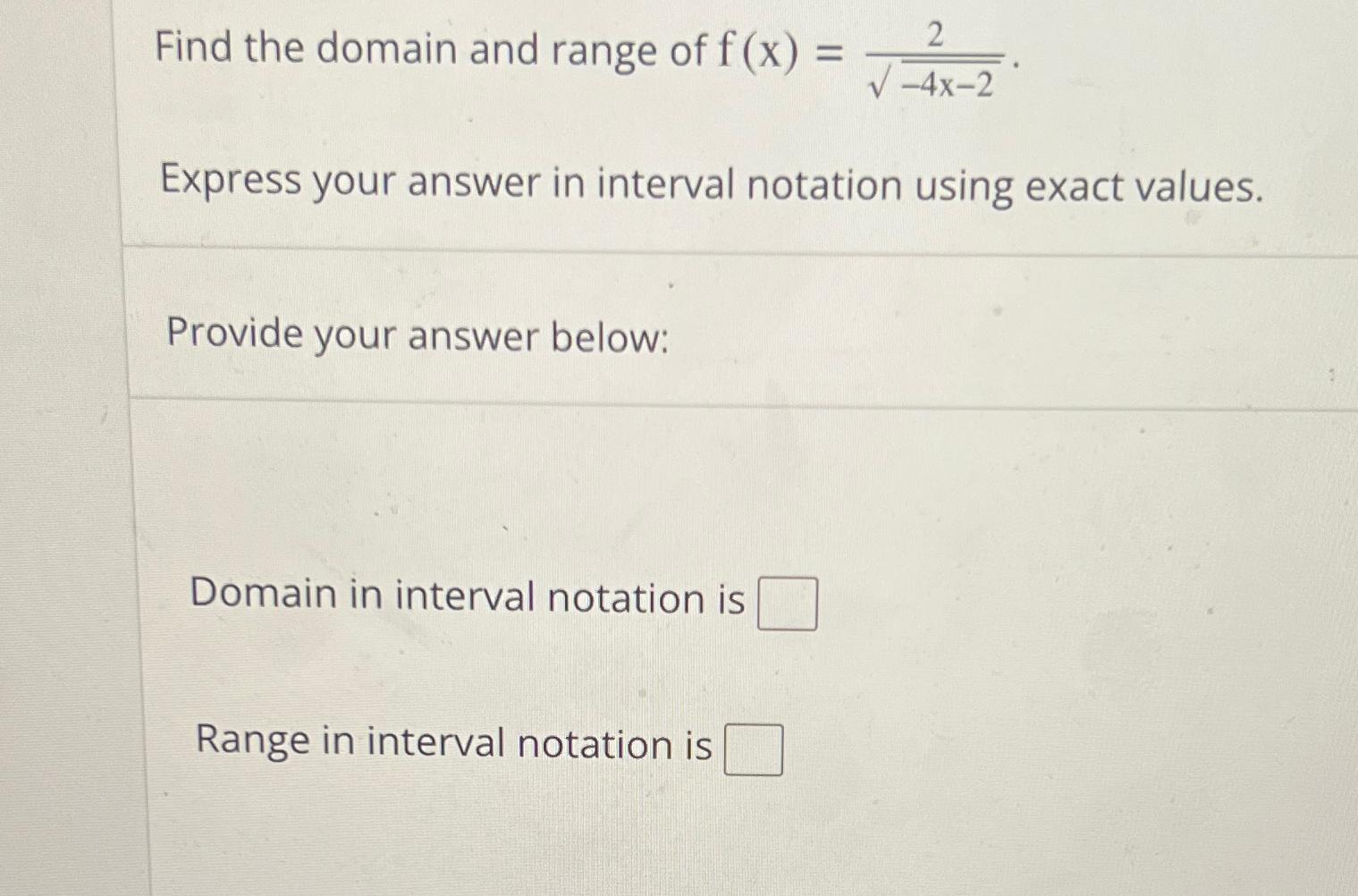 Solved Find the domain and range of f(x)=2-4x-22.Express | Chegg.com