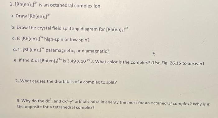 1. [Rh(en)3]³+ is an octahedral complex ion a. Draw | Chegg.com