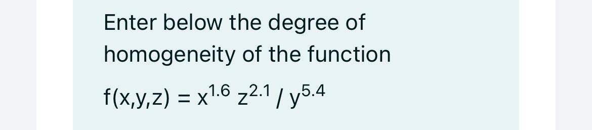 Solved Enter below the degree of homogeneity of the | Chegg.com