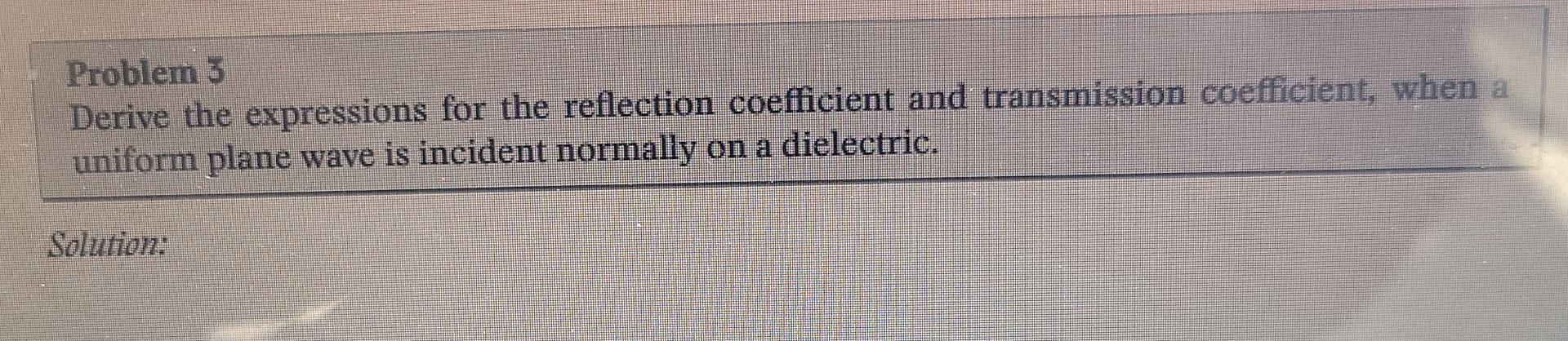 Solved Problem 3 Derive the expressions for the reflection | Chegg.com
