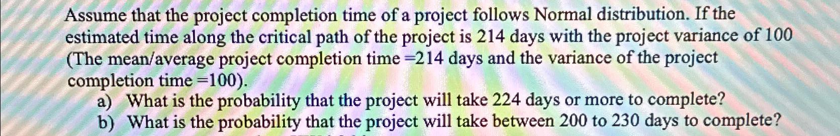 Solved Assume that the project completion time of a project | Chegg.com