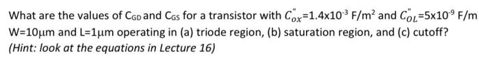 What are the values of CGD and CGS for a transistor | Chegg.com