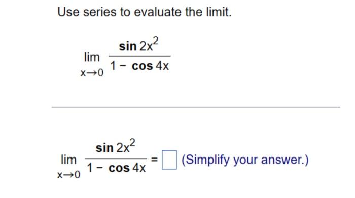 Solved Use Series to evaluate the Limit. Can you also | Chegg.com