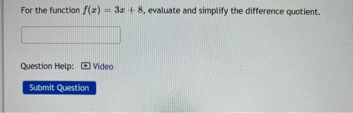 Solved For the function f(x)=3x+8, evaluate and simplify the | Chegg.com