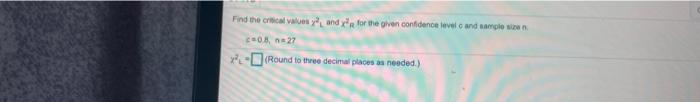 Solved Find the critical values and for the given confidence | Chegg.com