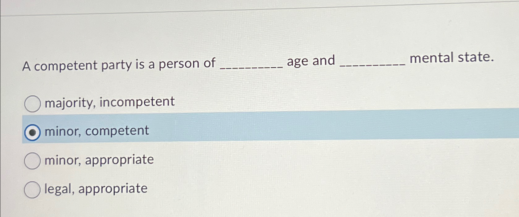 Solved A competent party is a person of ﻿age and ﻿mental | Chegg.com