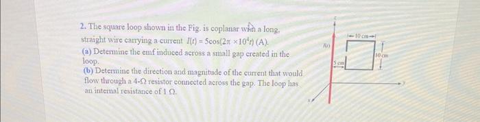 Solved 2. The square loop shown in the Fig, is coplanar whtr | Chegg.com