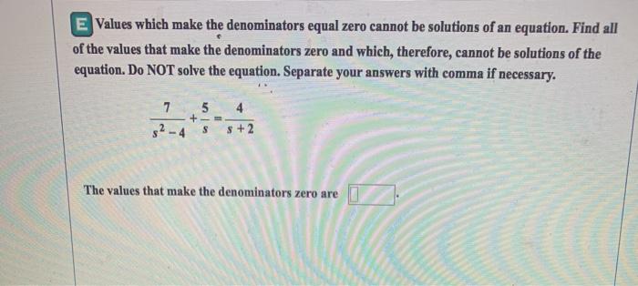 Solved E Values which make the denominators equal zero | Chegg.com