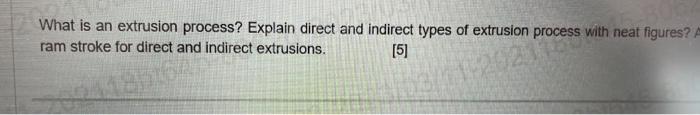 Solved What is an extrusion process? Explain direct and | Chegg.com