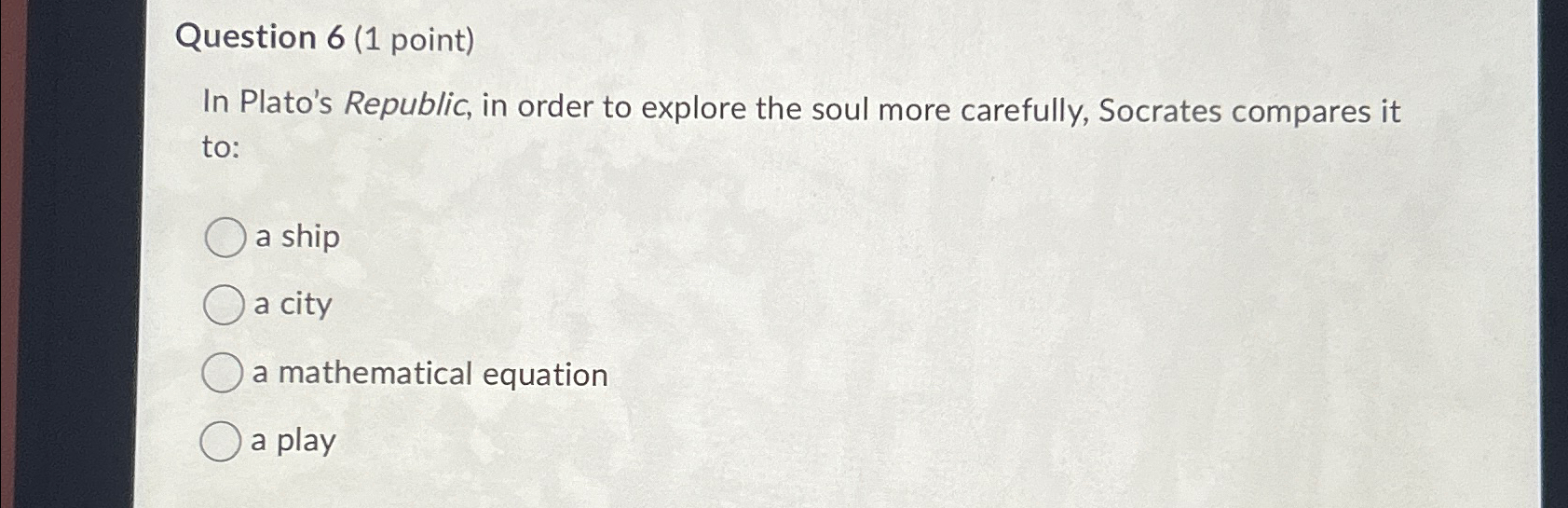 Solved Question 6 (1 ﻿point)In Plato's Republic, in order to | Chegg.com