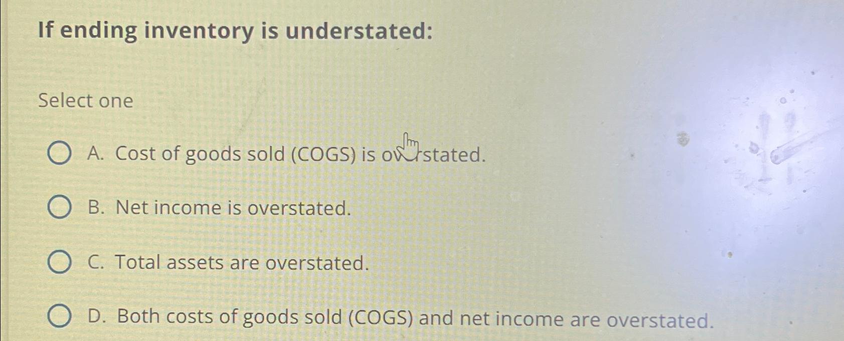 Solved If ending inventory is understated:Select oneA. ﻿Cost | Chegg.com