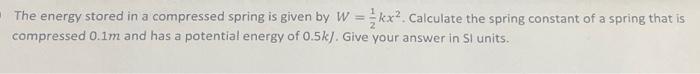 Solved The energy stored in a compressed spring is given by | Chegg.com