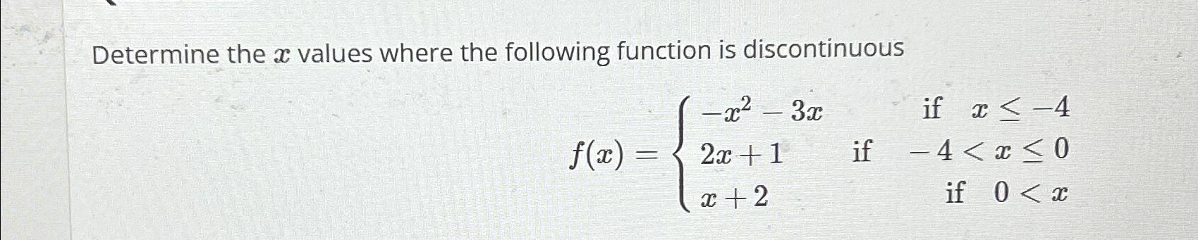 Solved Determine the x ﻿values where the following function | Chegg.com