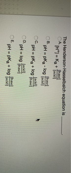 Solved The Henderson-Hasselbalch equation is A (H+) = Ka + | Chegg.com