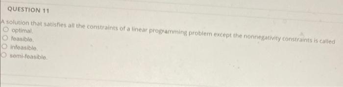 Solved QUESTION 11 A solution that satisfies all the | Chegg.com