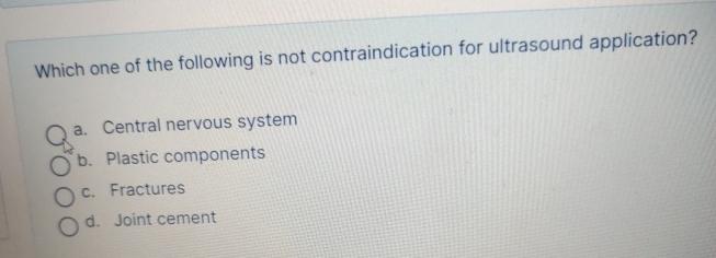 Solved Which one of the following is not contraindication | Chegg.com