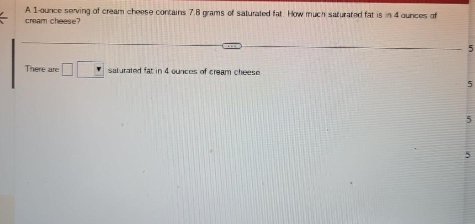 Solved A 1-ounce serving of cream cheese contains 7.8 ﻿grams | Chegg.com