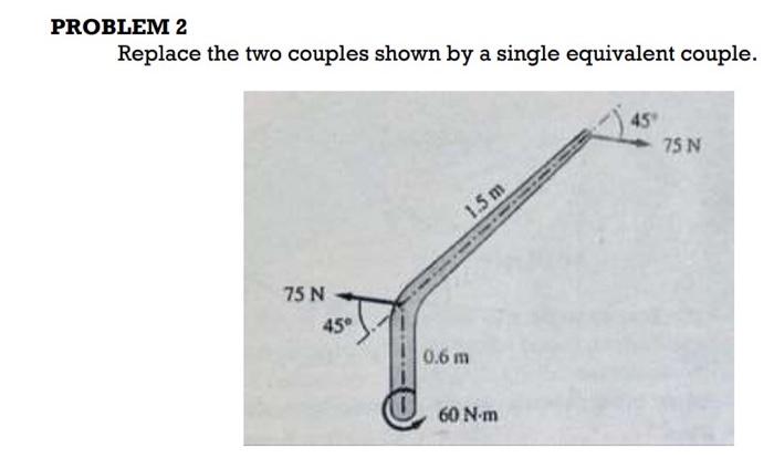 Solved PROBLEM 2 Replace the two couples shown by a single | Chegg.com
