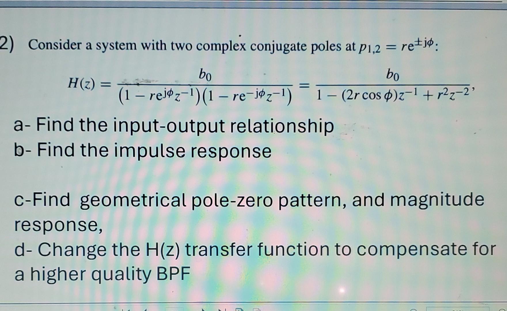 Solved Consider a system with two complex conjugate poles at | Chegg.com