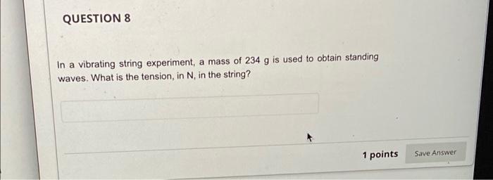 Solved QUESTION 8 In a vibrating string experiment, a mass | Chegg.com