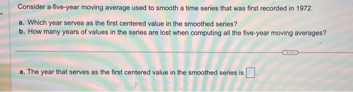Solved consider a five-year, moving average to a smooth a | Chegg.com