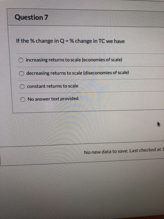 Solved Question 7 If the % change in Q =% change in TC we | Chegg.com