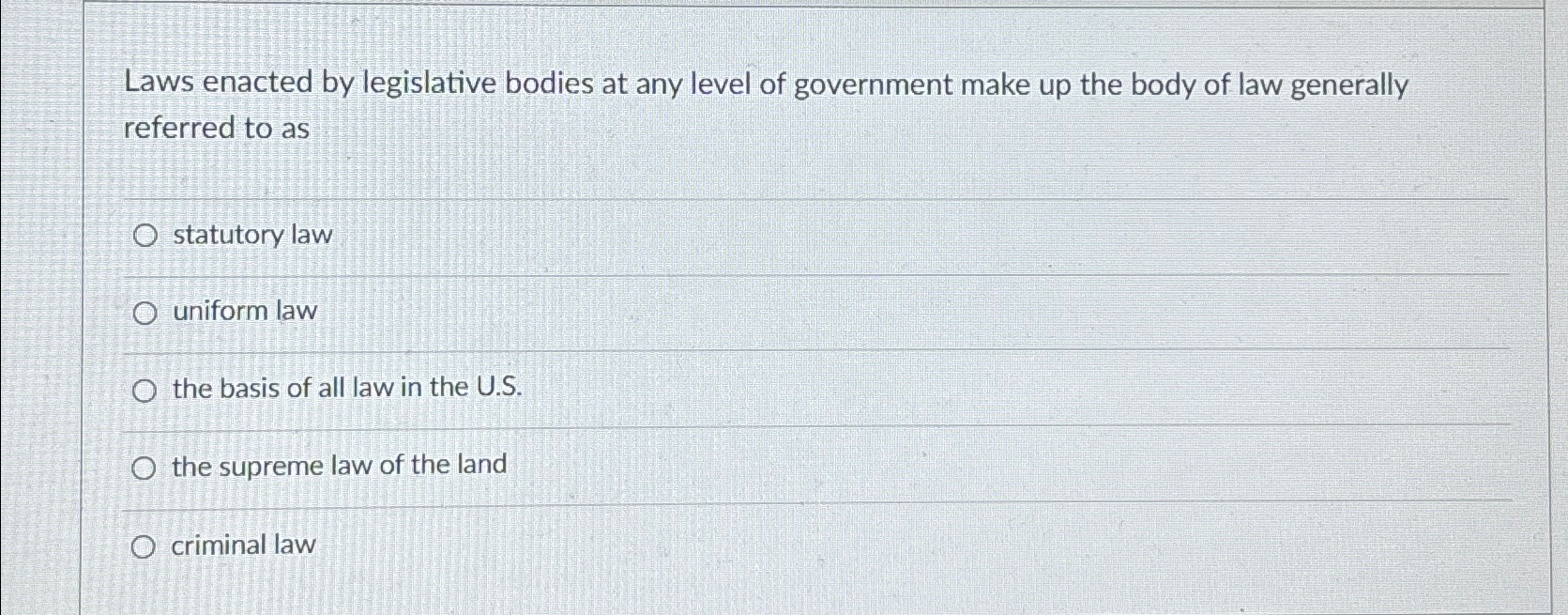Solved Laws enacted by legislative bodies at any level of | Chegg.com