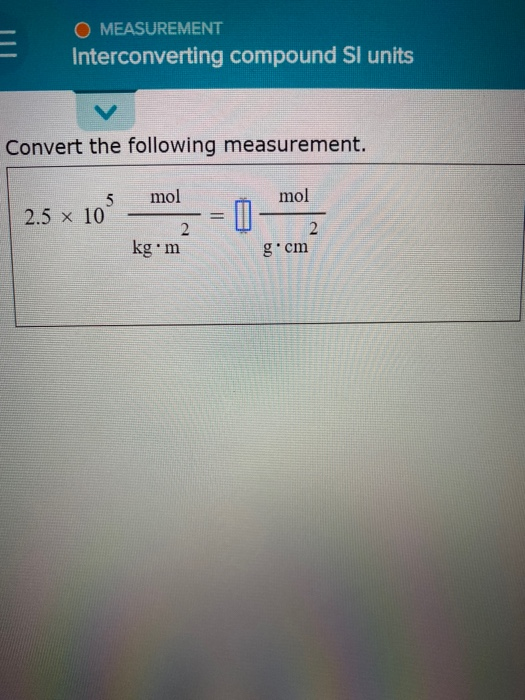 Solved O MEASUREMENT Interconverting compound SI units | Chegg.com