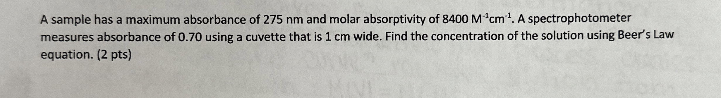 Solved A sample has a maximum absorbance of 275nm ﻿and molar | Chegg.com