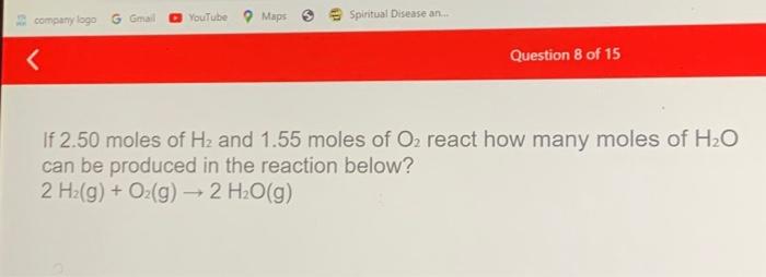 Solved If 2.50 moles of H2 and 1.55 moles of O2 react how | Chegg.com