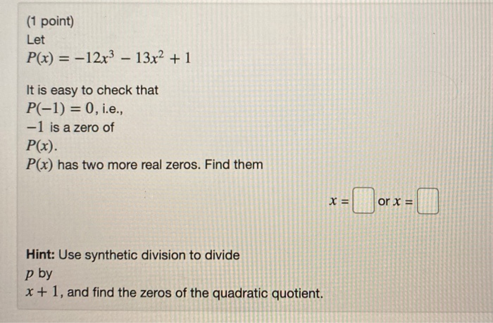 Solved (1 point) Let P(x) = -12x3 - 13x2 + 1 It is easy to | Chegg.com
