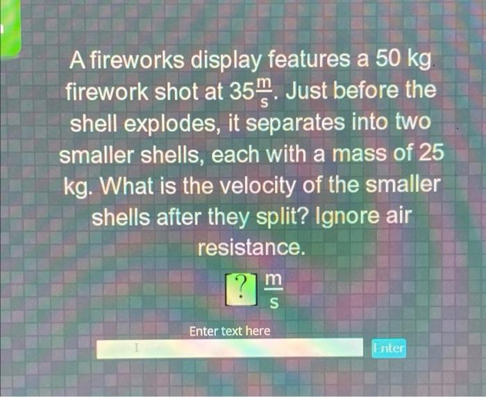 Solved A fireworks display features a 50 kg firework shot at | Chegg.com
