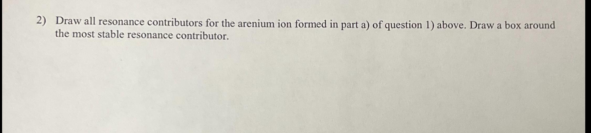 Draw all resonance contributors for the arenium ion | Chegg.com
