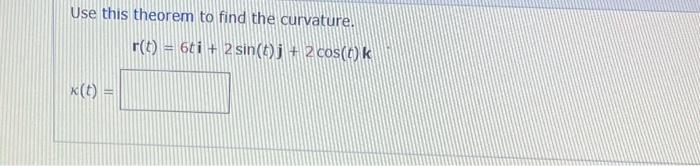 Solved Use this theorem to find the curvature. | Chegg.com