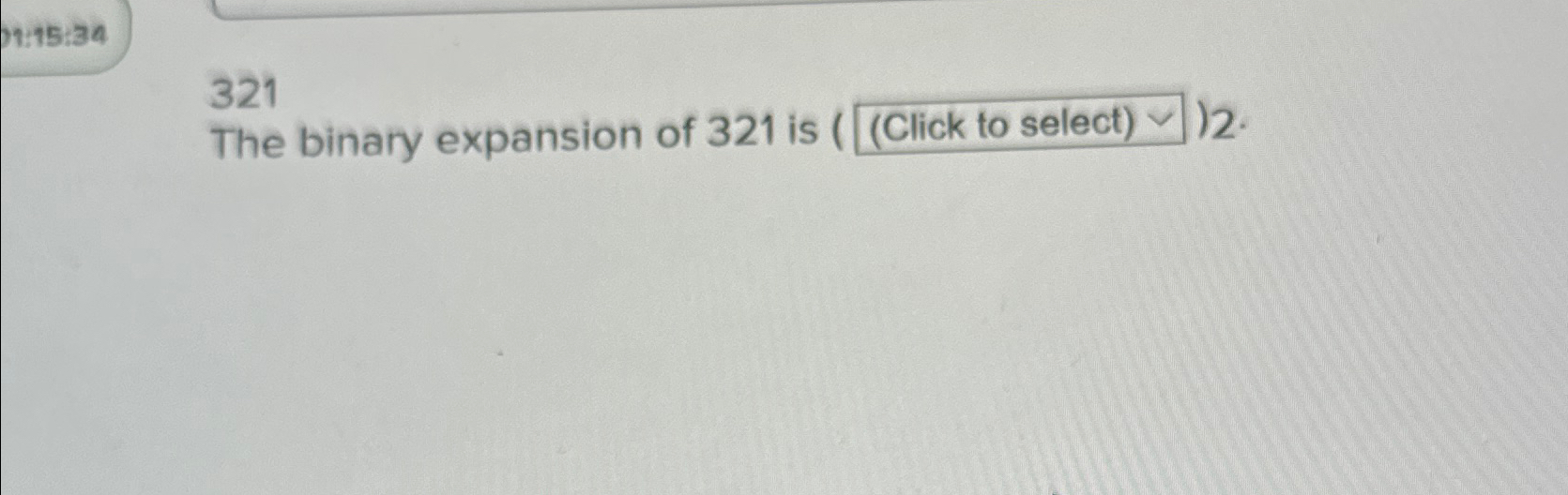 Solved 321The binary expansion of 321 ﻿is (( ﻿Click to | Chegg.com